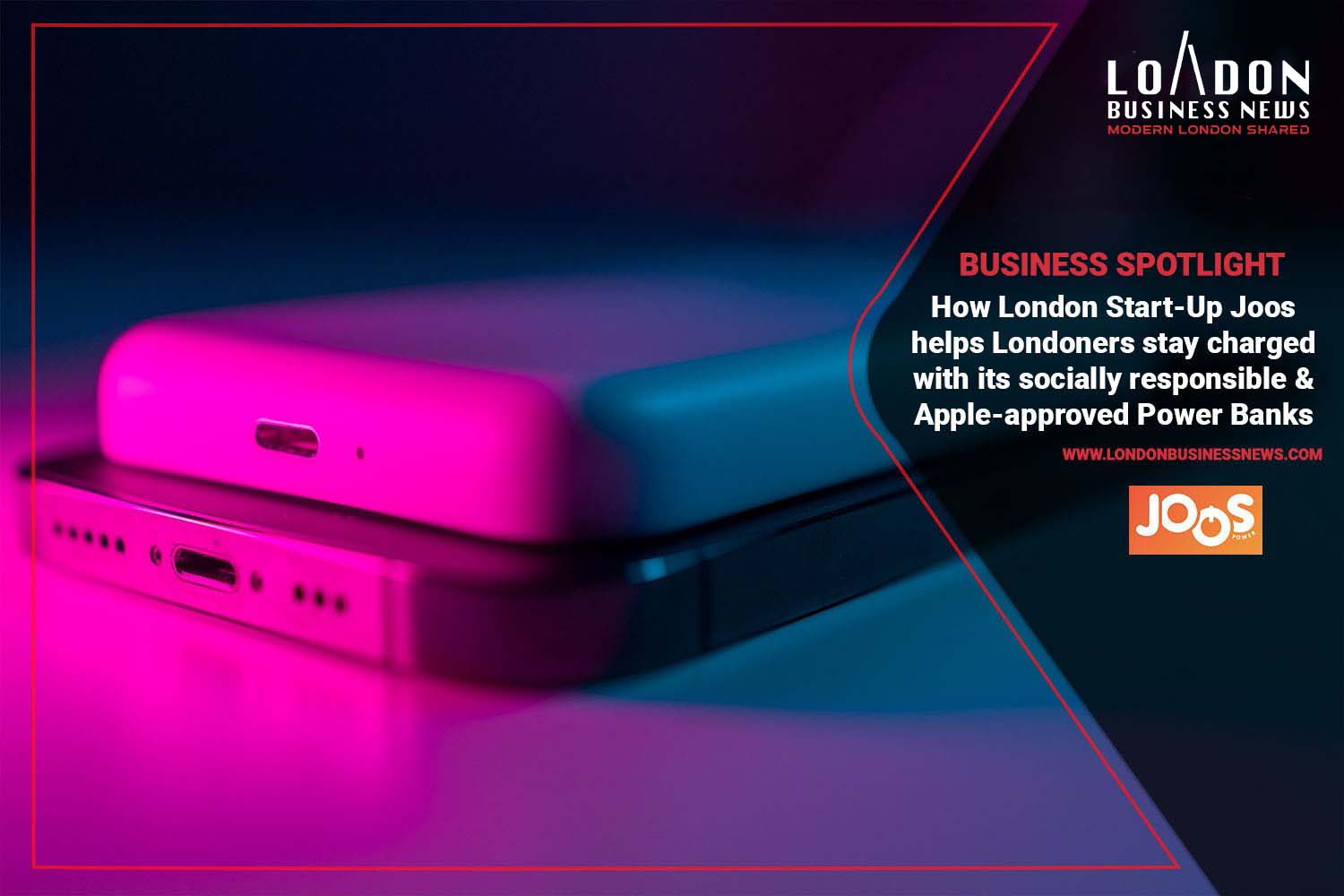 How London Start-Up Joos' Power Banks Help Londoners?