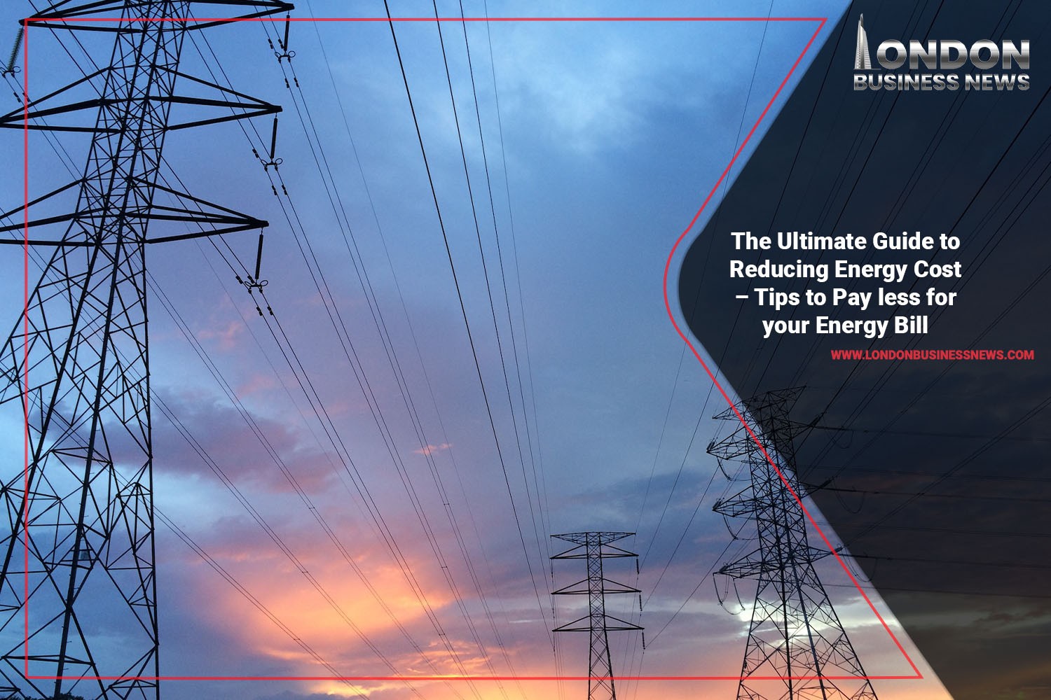 Ultimate Guide with 10 Tips to Pay less for your Energy Bill