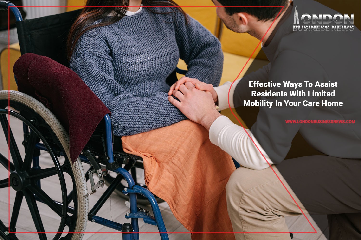 Ways To Assist Care Home Residents With Limited Mobility
